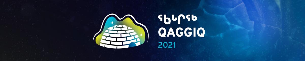 Qaggiavuut! Presents: The QAGGIQ Arts & Culture Festival | Qaggiavuut!